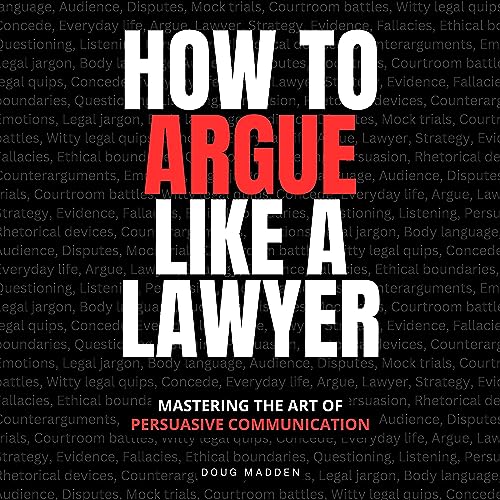Amazon.com: How to Argue Like a Lawyer: Mastering the Art of Persuasive ...