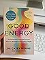 Good Energy: The Surprising Connection Between Metabolism and Limitless ...