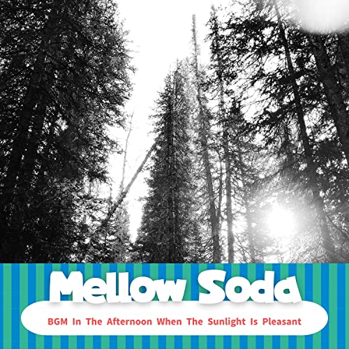 Amazon Music Unlimited - Mellow Soda 『Bgm in the Afternoon When the ...
