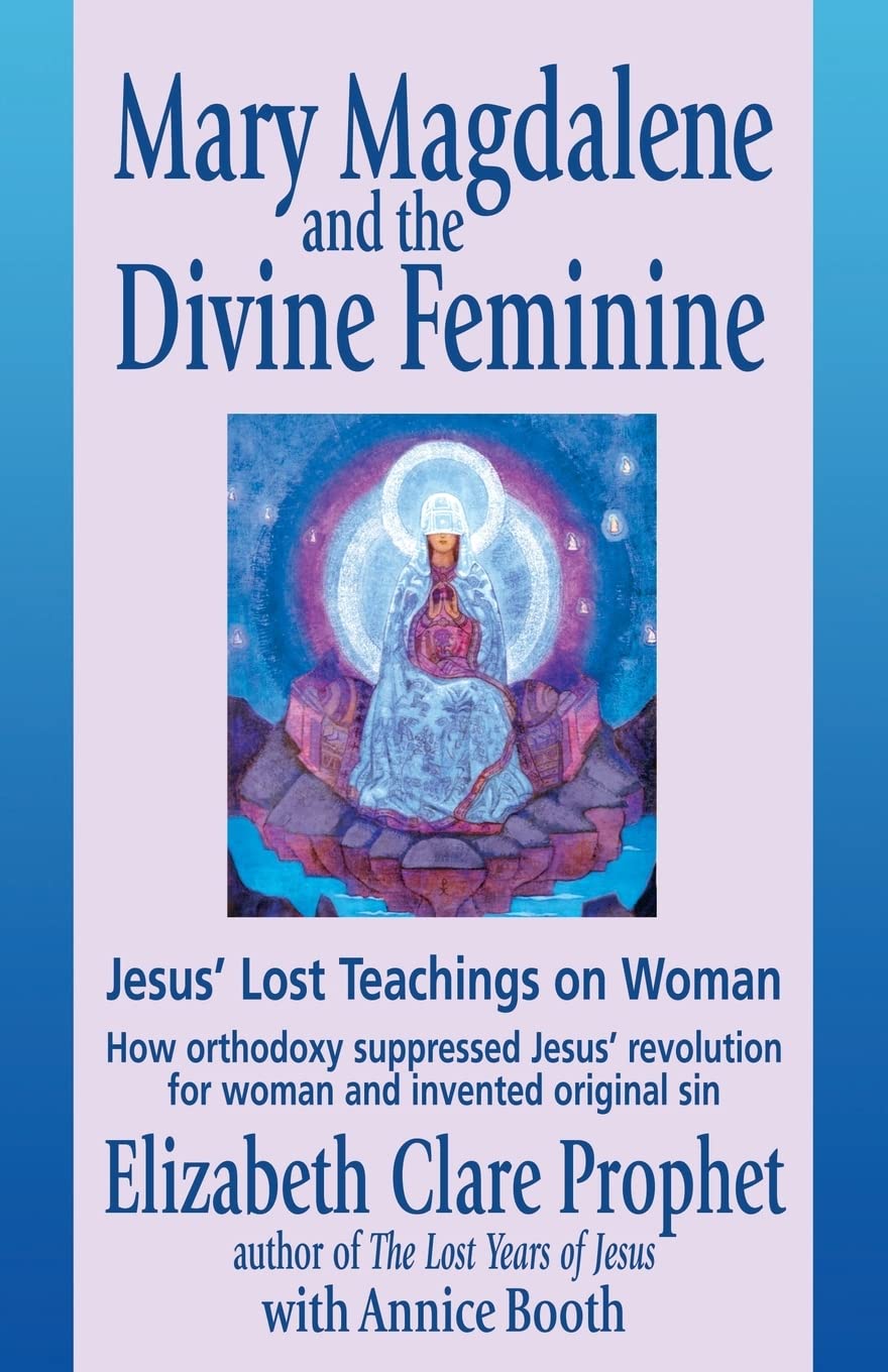 Mary Magdalene And The Divine Feminine Jesus Lost Teachings On ...