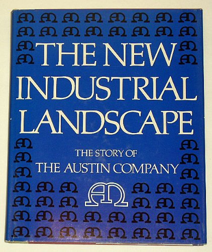 The new industrial landscape: The story of the Austin Company: Greif ...
