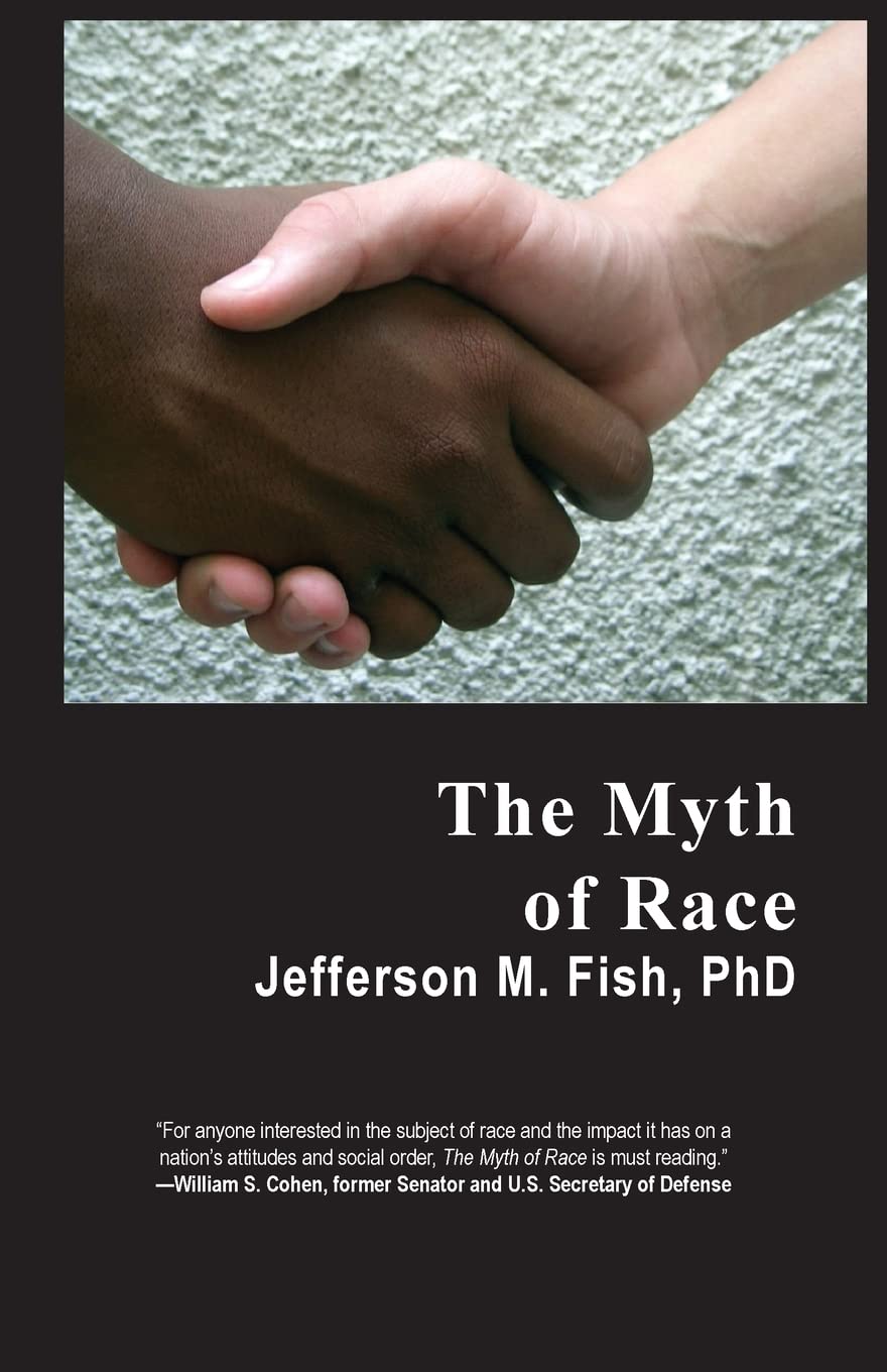 The Myth of Race: Fish PhD, Jefferson M.: 9781539987932: Amazon.com: Books