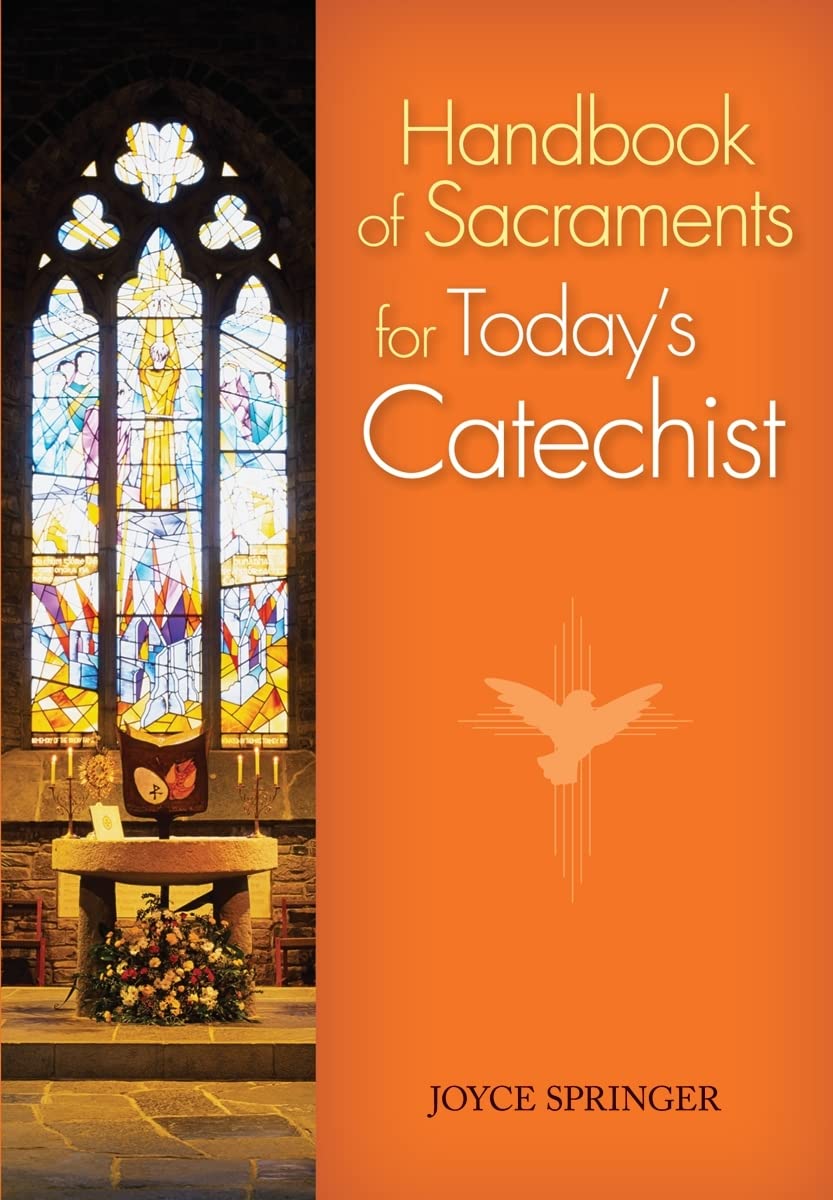 Handbook of Sacraments for Today's Catechist: Springer, Joyce ...