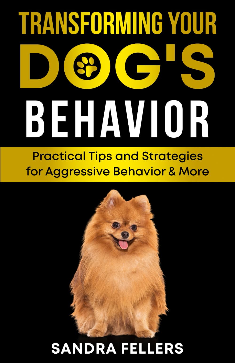 Transforming Your Dog’s Behavior: Practical Tips and Strategies for ...