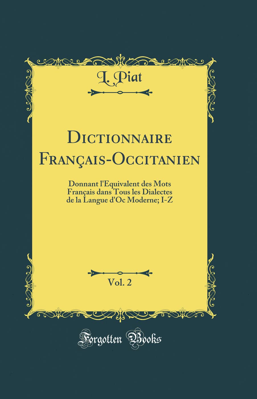 Dictionnaire Français-Occitanien, Vol. 2: Donnant l'Équivalent des Mots ...