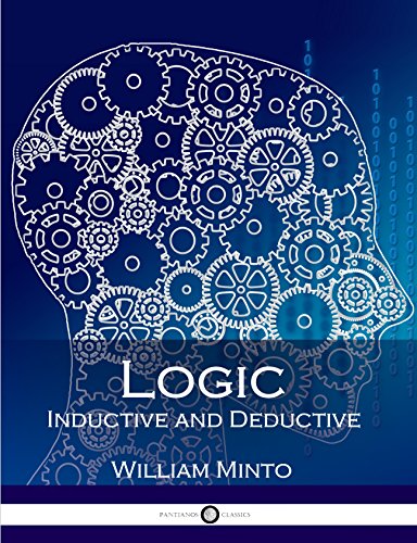 Logic, Inductive and Deductive: (Illustrated) , Minto, William - Amazon.com