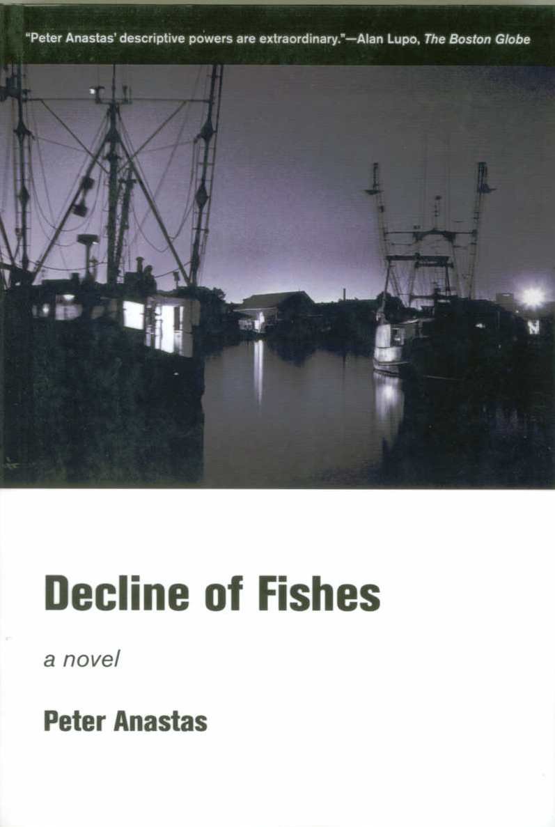 Decline of Fishes, A Novel: Peter Anastas, Cover Photograph by Ernest ...