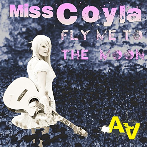Play Fly Me To The Moon by Miss Coyla on Amazon Music