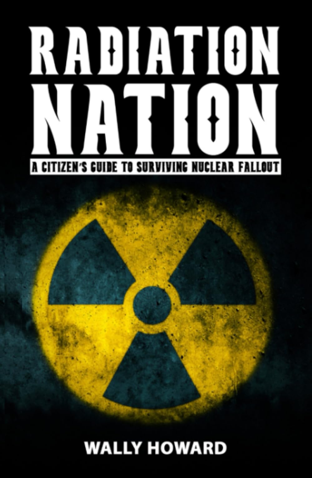 Radiation Nation: A Citizen’s Guide to Surviving Nuclear Fallout ...