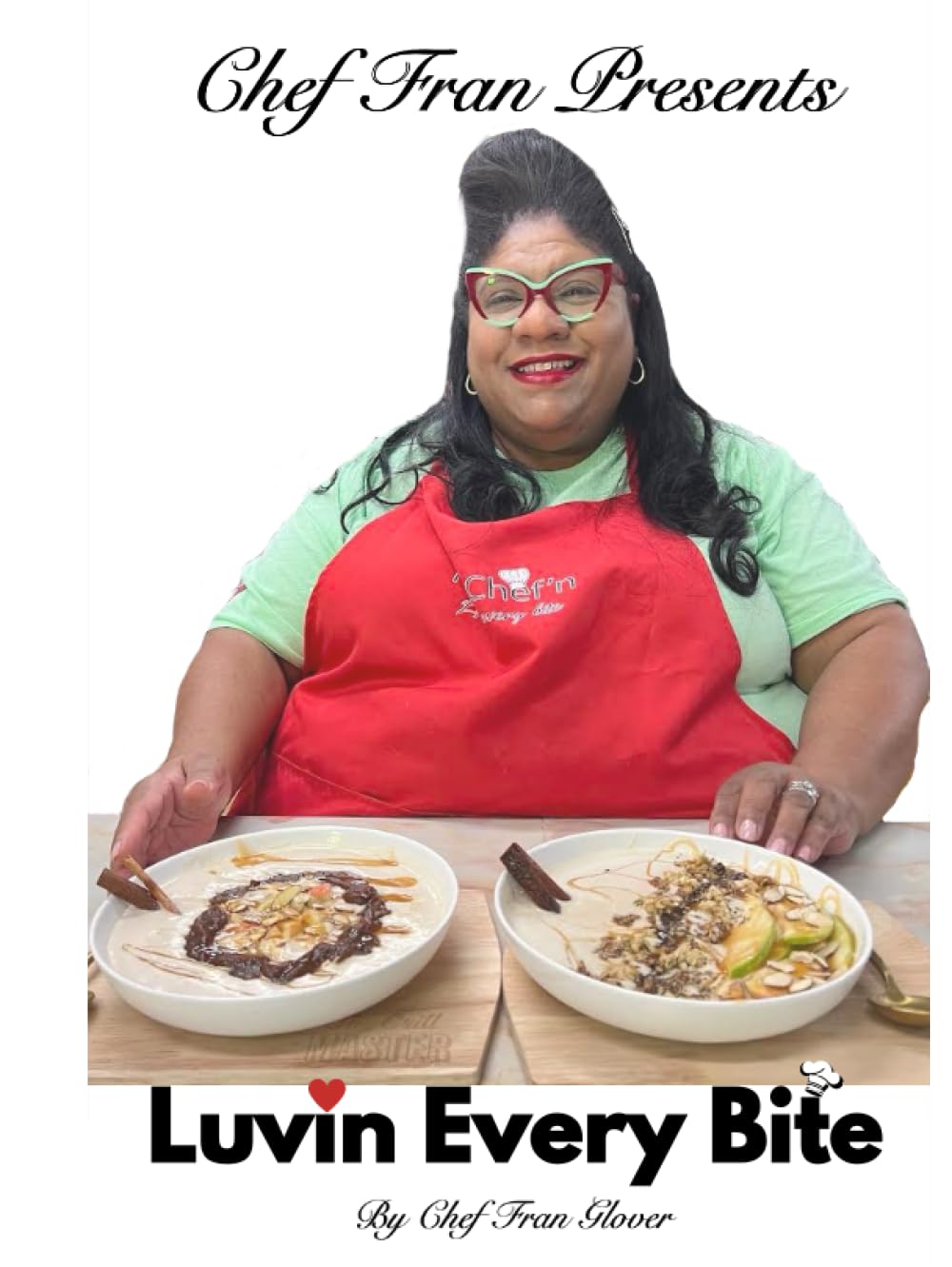Luvin Every Bite: Glover, Chef Fran: 9798986546629: Amazon.com: Books