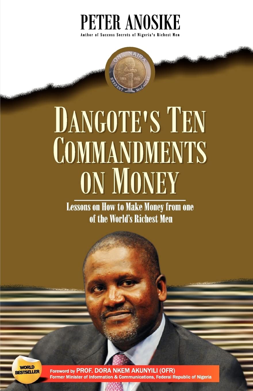 Dangote's Ten Commandments on Money: Lessons on how to make Money from ...