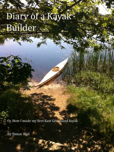 Amazon.com: The Diary of a Kayak Builder Or How I made my East ...