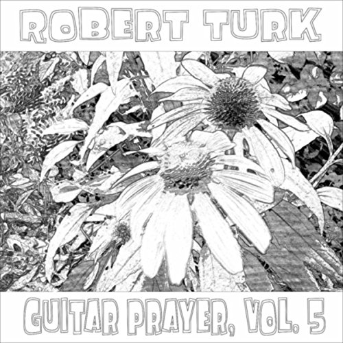 Amazon Music - Robert TurkのGuitar Prayer, Vol. 5 - Amazon.co.jp