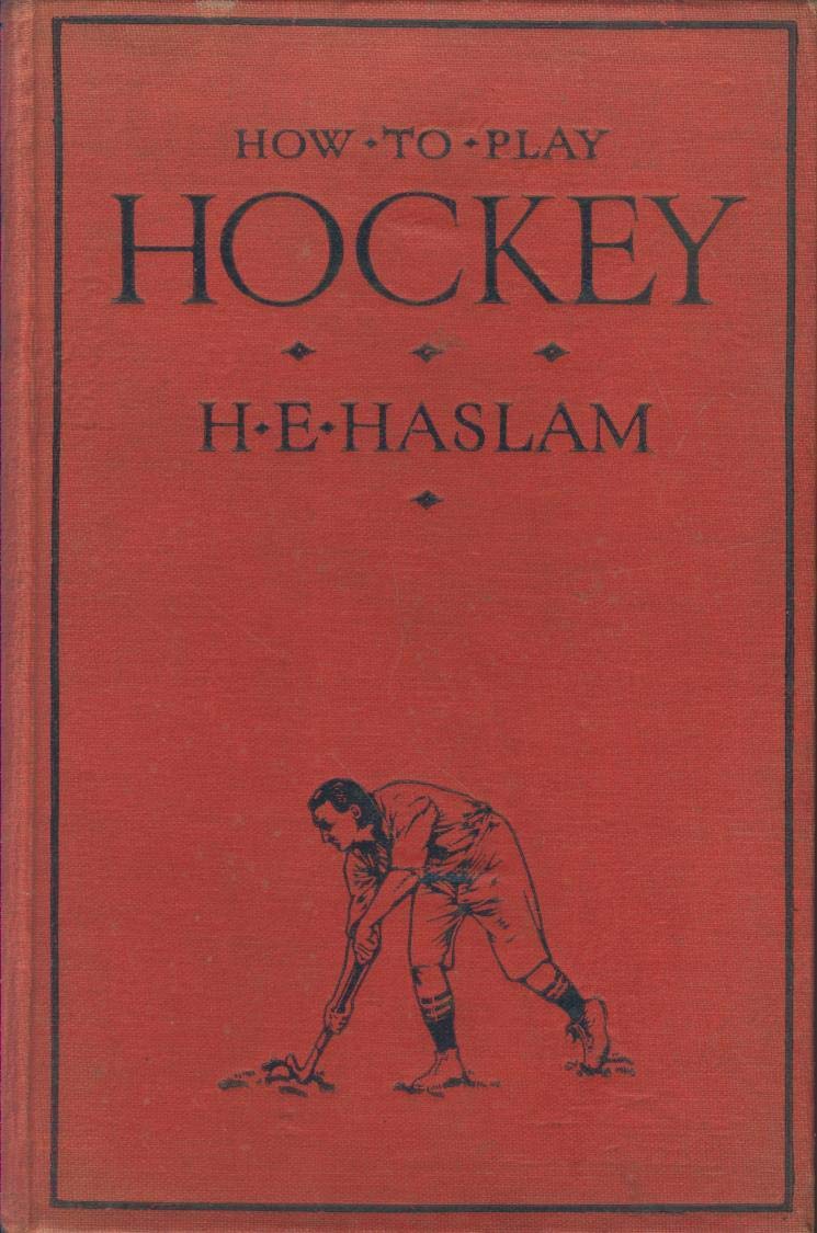 How To Play Hockey: Amazon.co.uk: Haslam, Harry E: Books