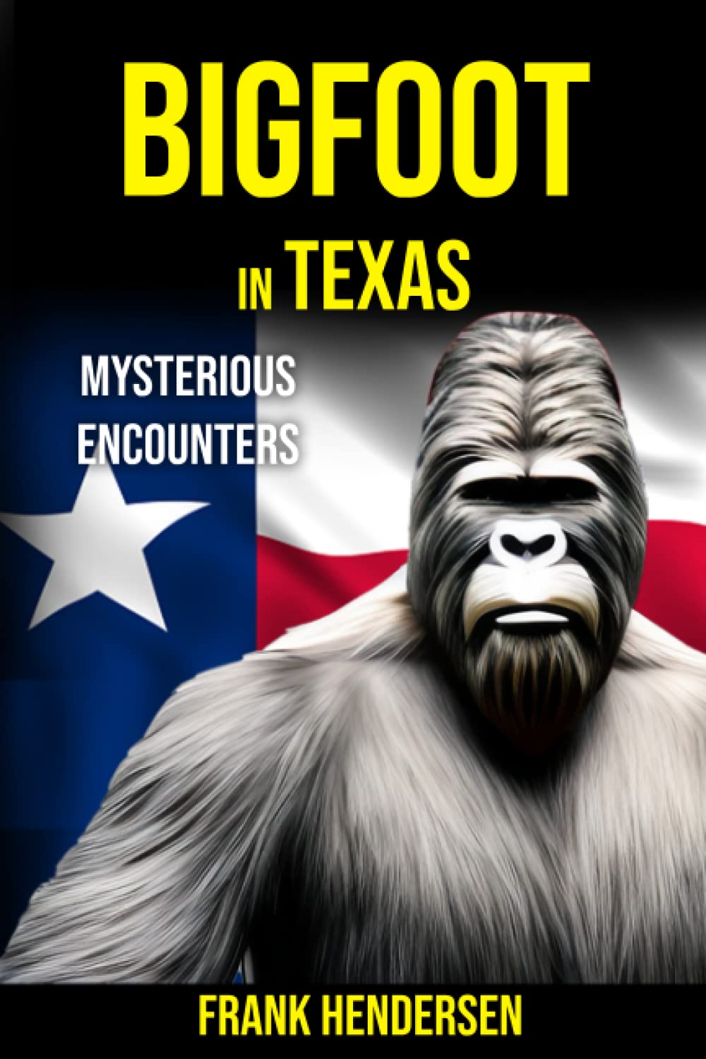 Amazon.com: Bigfoot in Texas: Mysterious Encounters (Bigfoot Encounters from Around the World ...