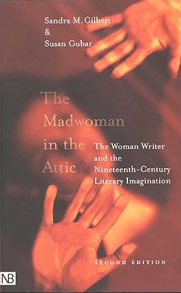 The Madwoman in the Attic: The Woman Writer and the Nineteenth-century ...