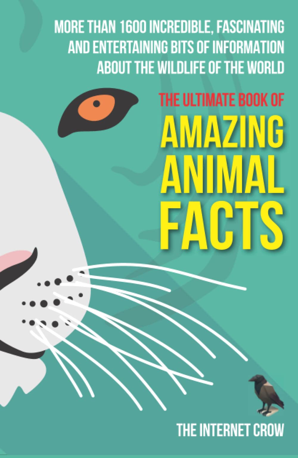 The Ultimate Book of Amazing Animal Facts: More than 1600 incredible ...