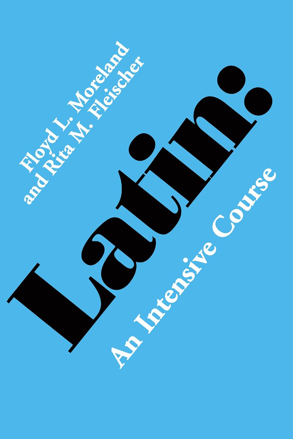 Latin: An Intensive Course - Kindle edition by Moreland, Floyd L ...