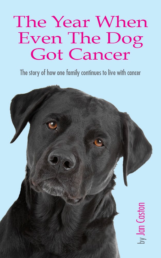 Living with Cancer - The Year When Even The Dog Got Cancer eBook ...