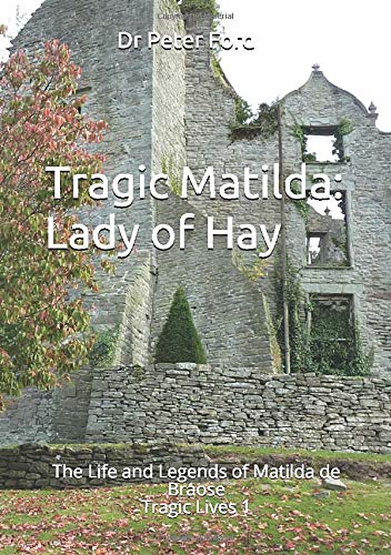 Buy Tragic Matilda: Lady of Hay: The Life and Legends of Matilda de ...