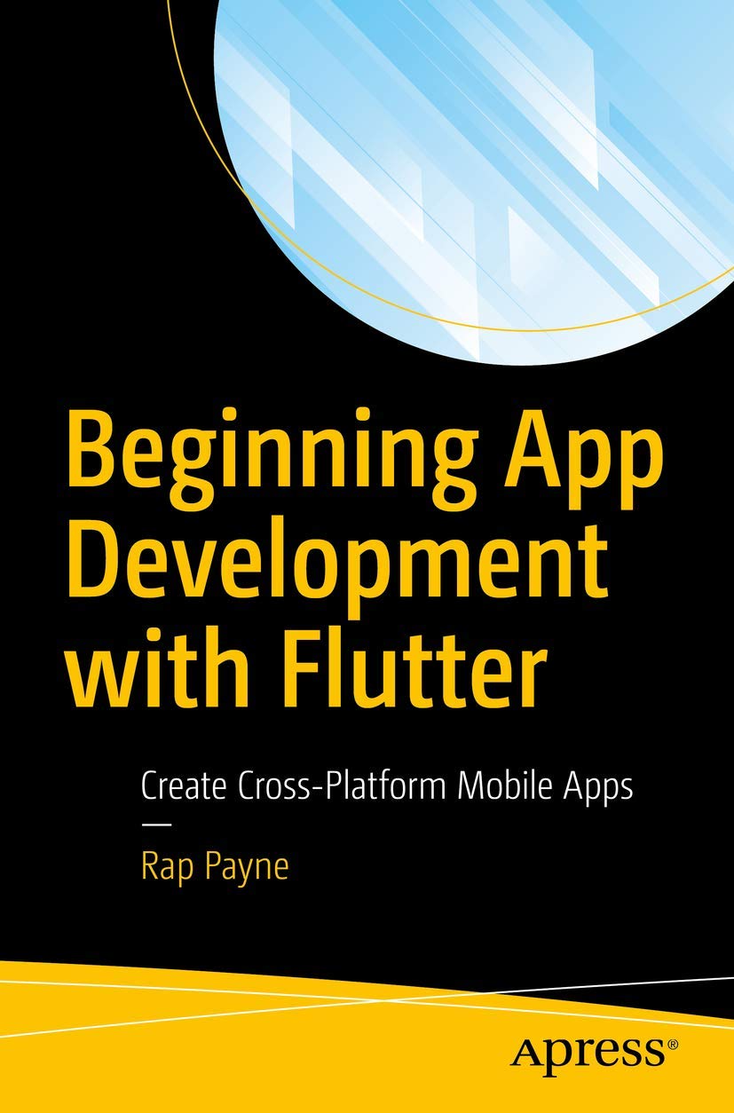 Beginning App Development with Flutter: Create Cross-Platform Mobile ...
