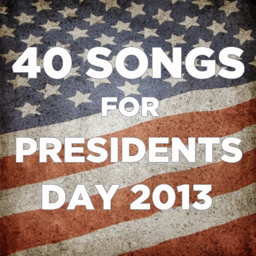 Play 40 Songs for Presidents Day 2013 by VARIOUS ARTISTS on Amazon Music