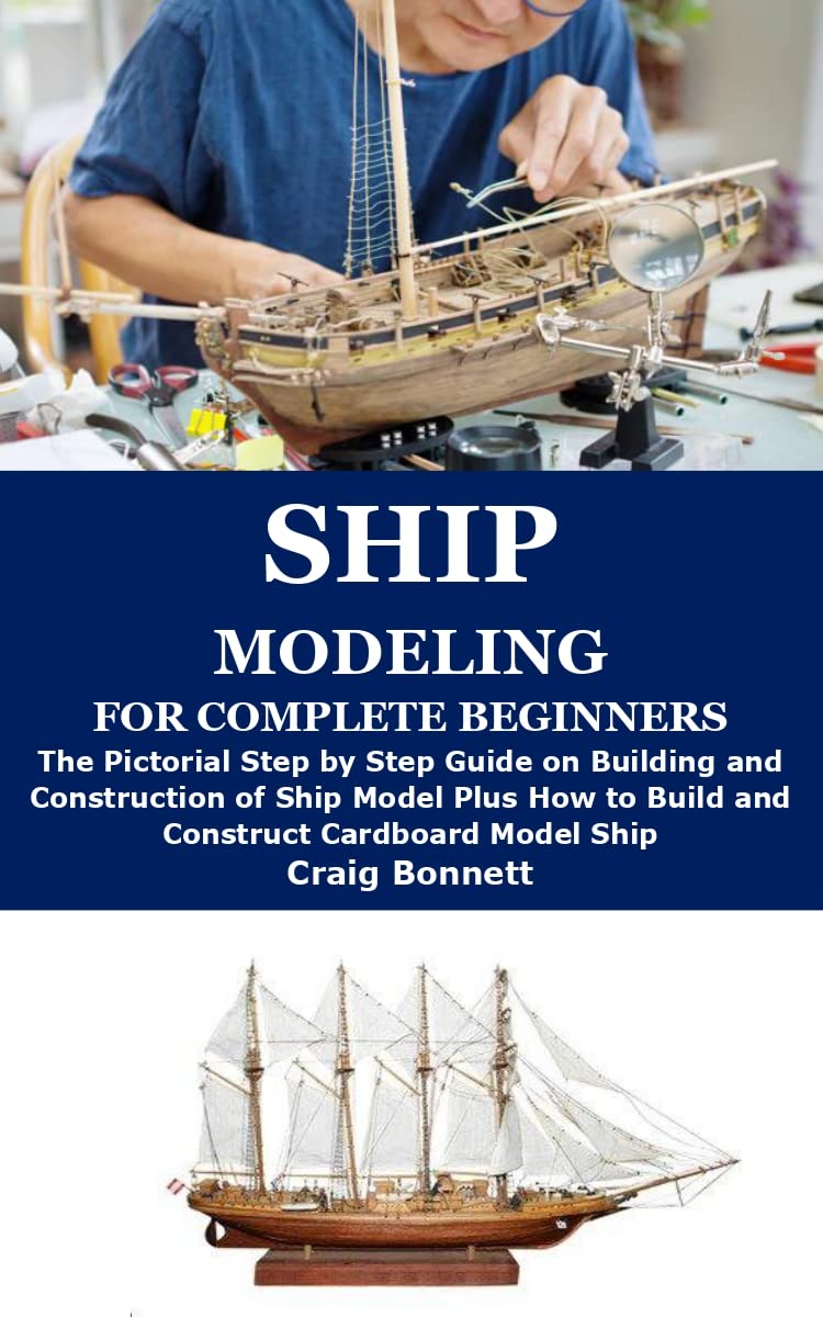 Buy SHIP MODELING FOR COMPLETE BEGINNERS: The Pictorial Step by Step ...