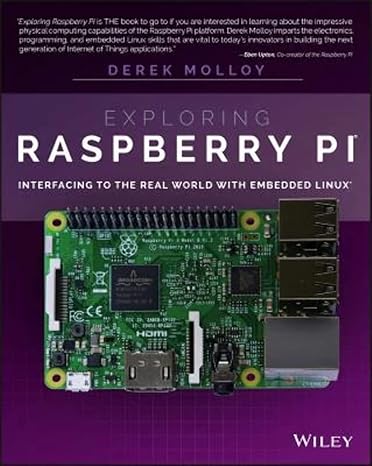 Exploring Raspberry Pi: Interfacing to the Real World with Embedded Linux: Molloy, Derek ...