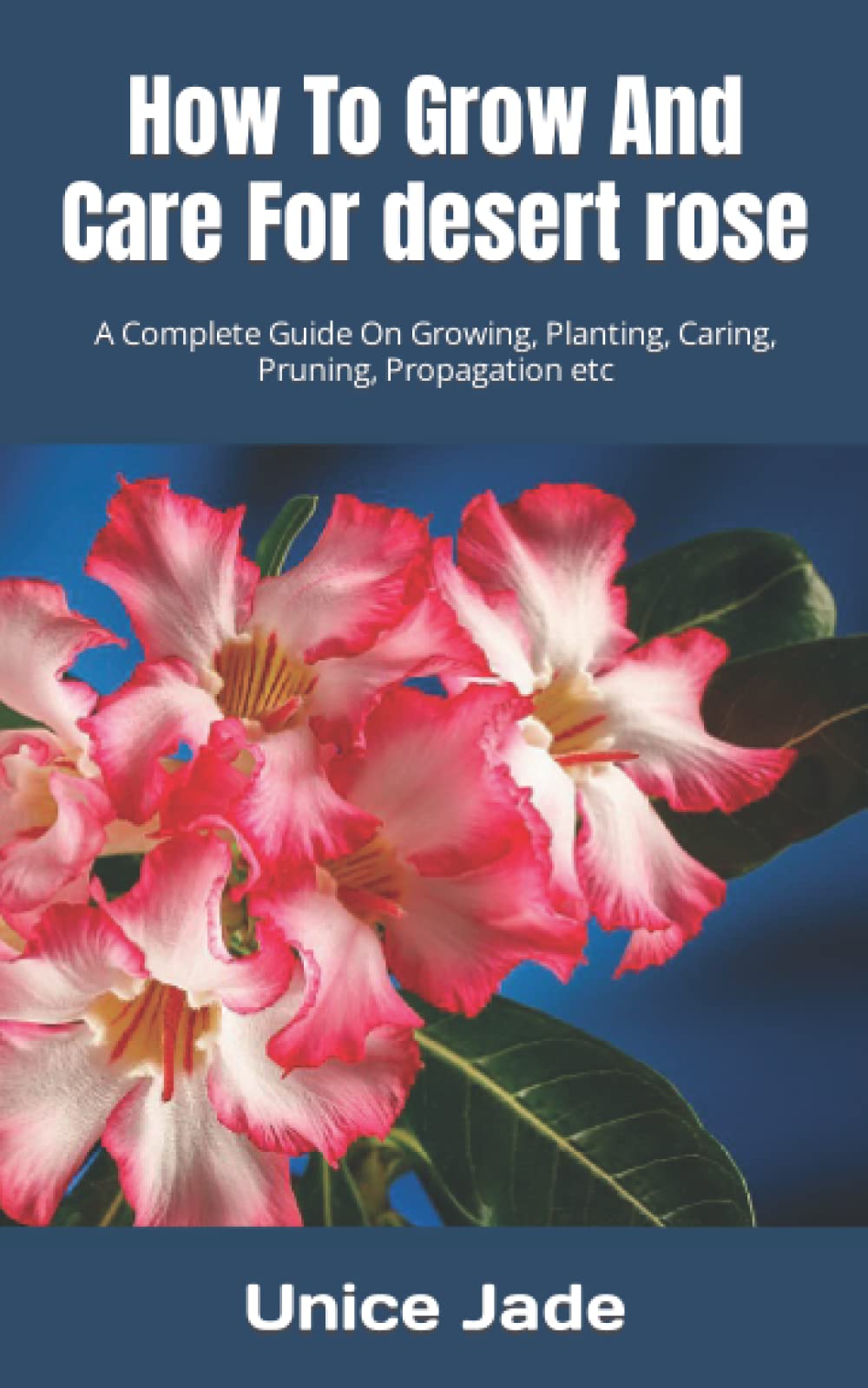 Buy How To Grow And Care For desert rose: A Complete Guide On Growing ...
