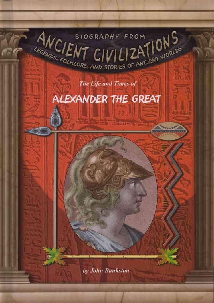The Life and Times of Alexander the Great (Biography From Ancient ...