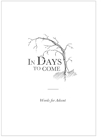 In Days to Come: Words for Advent - Kindle edition by Howison, Jamie ...