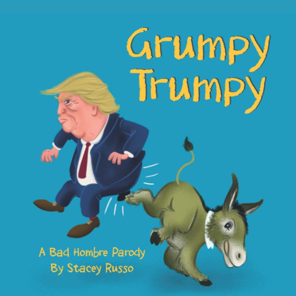 Grumpy Trumpy: A Bad Hombre Parody: Russo, Stacey: 9781651757888 ...