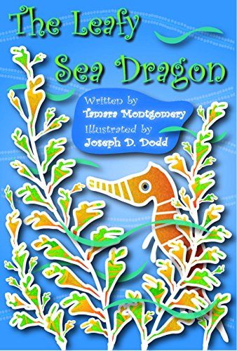 The Leafy Sea Dragon (Sea Dragons Book 1) , Montgomery, Tamara, Dodd ...