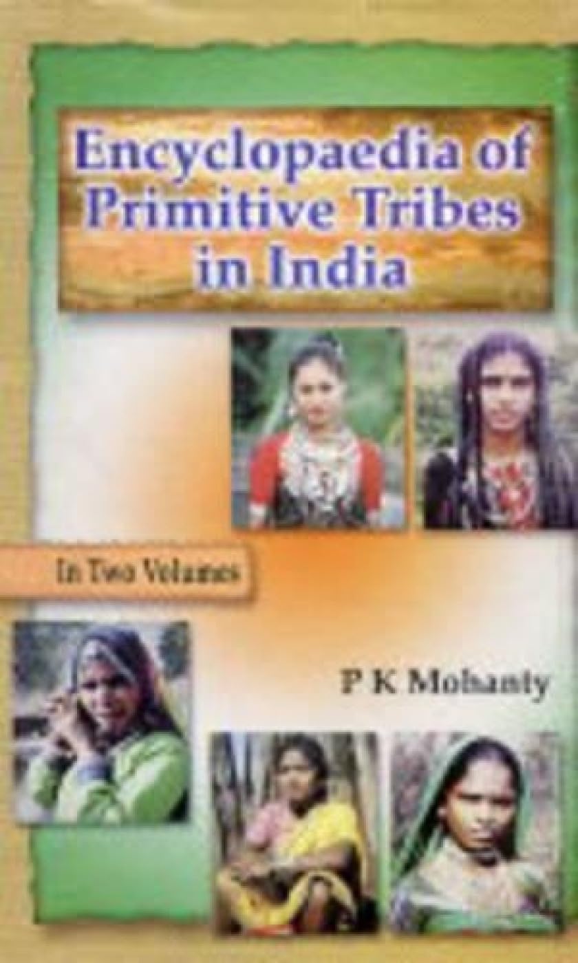 Encyclopaedia of Primitive Tribes in India: Dr. P.K. Mohanty ...