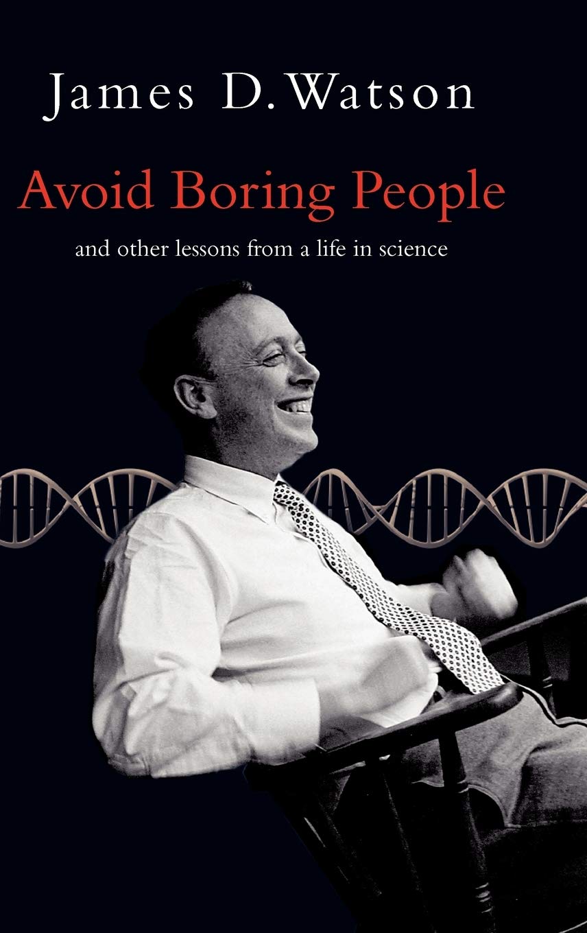 Avoid Boring People: Lessons from a Life in Science: Watson, James D ...
