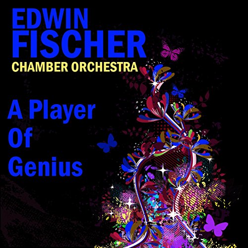 Play Edwin Fischer - A Player of Genius by Edwin Fischer Chamber ...