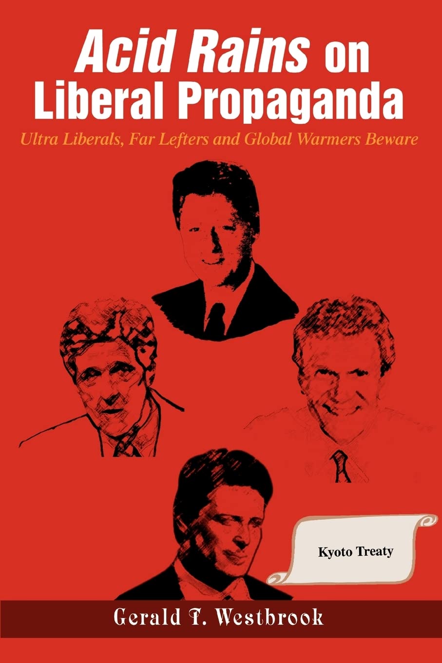 Acid Rains on Liberal Propaganda: Ultra Liberals, Far Lefters and ...