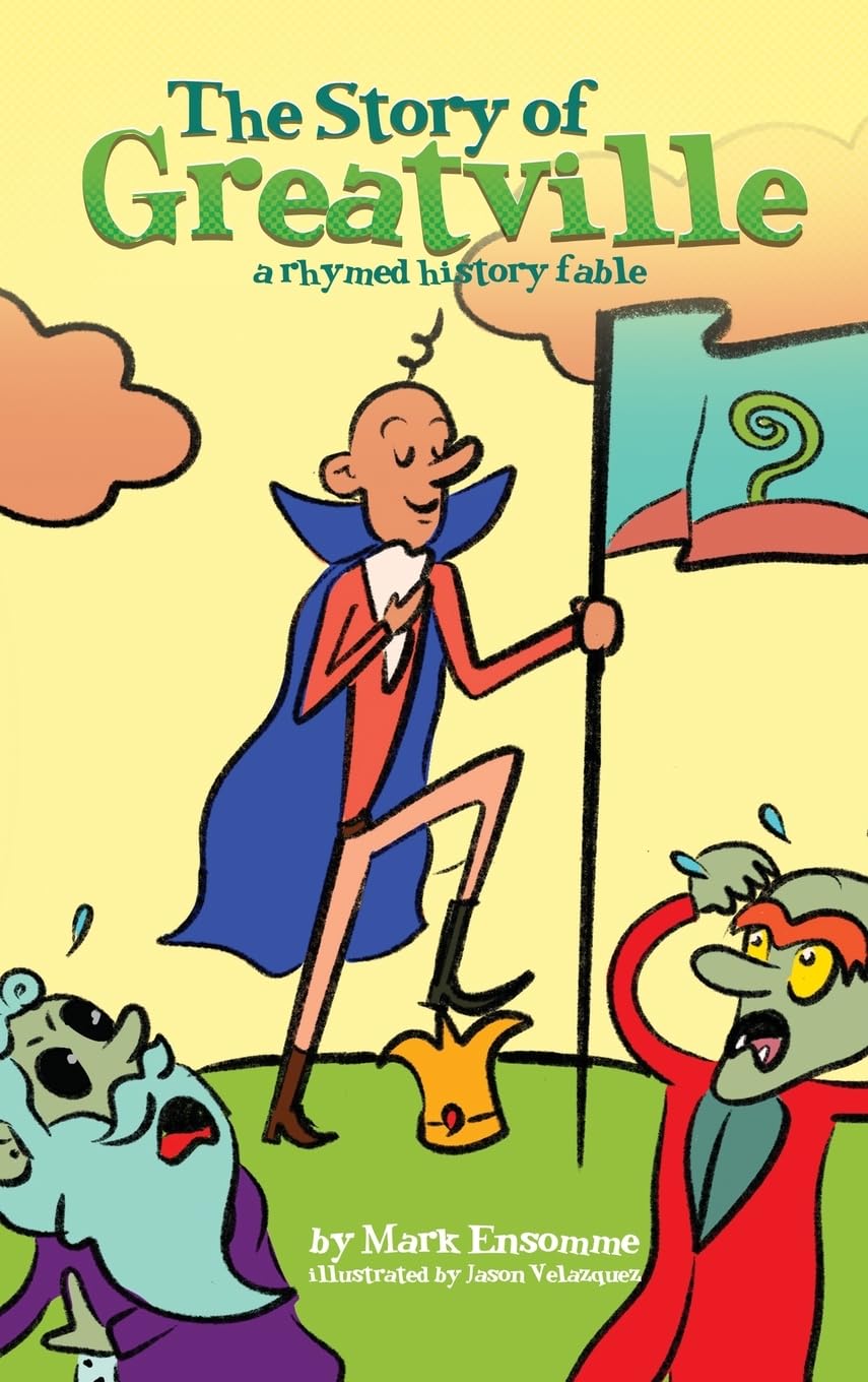 The Story of Greatville: a rhymed history fable (Rhymed History Fables ...