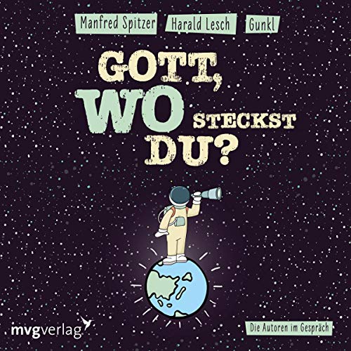 Gott! Wo steckst du? (Audio Download): Manfred Spitzer, Friedemann ...