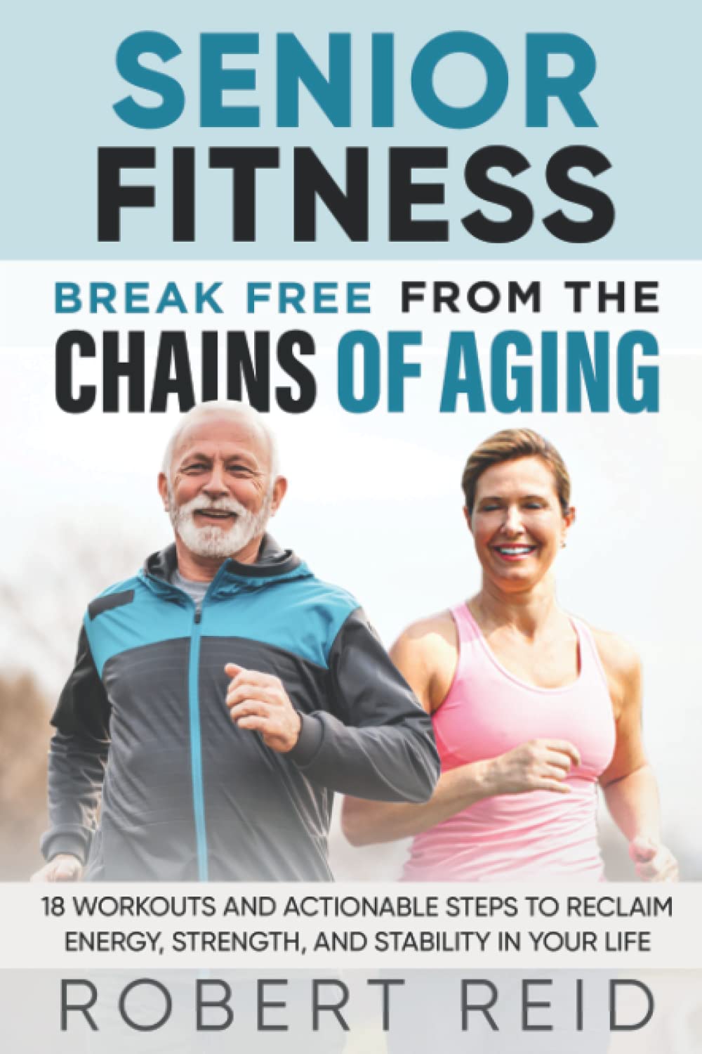 Amazon.com: Senior Fitness: Break Free From the Chains of Aging: 18 ...