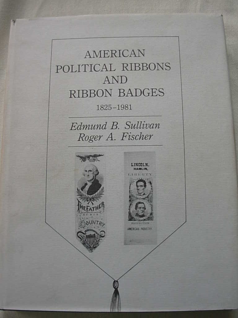 American Political Ribbons and Ribbons Badges 1825-1981: Sullivan ...
