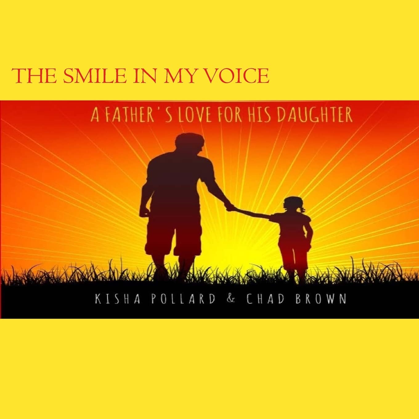 The Smile in my Voice: A Father's Love for his Daughter: Pollard, Kisha ...