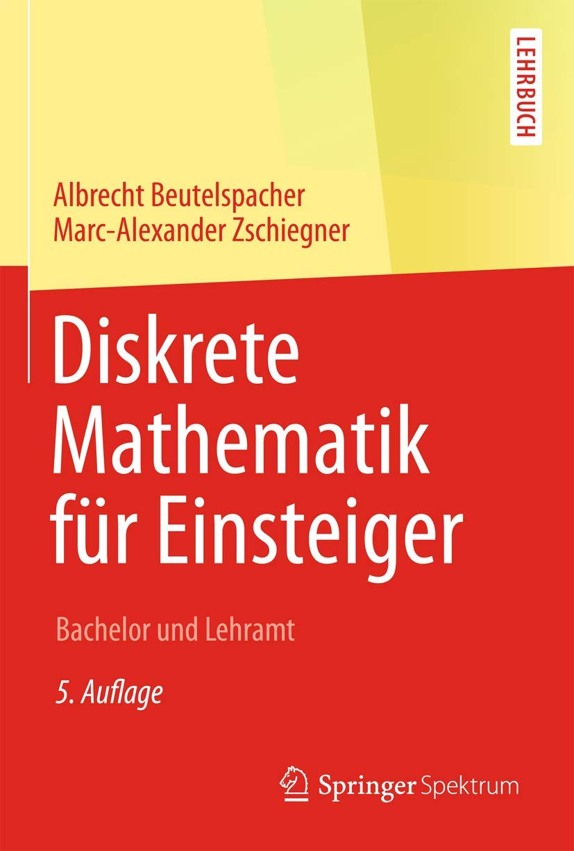 Diskrete Mathematik für Einsteiger: Bachelor und Lehramt ...