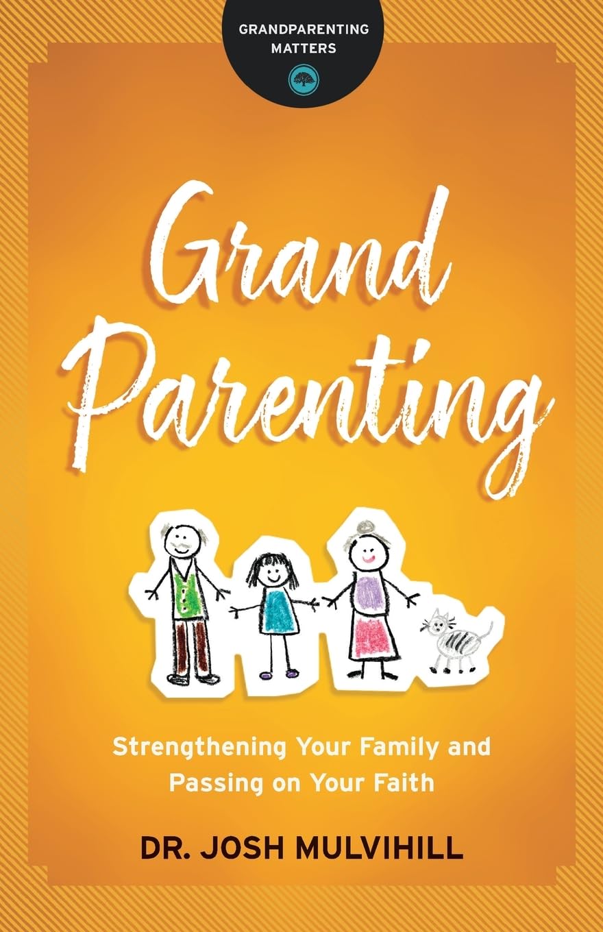 Grandparenting: Strengthening Your Family and Passing on Your Faith ...