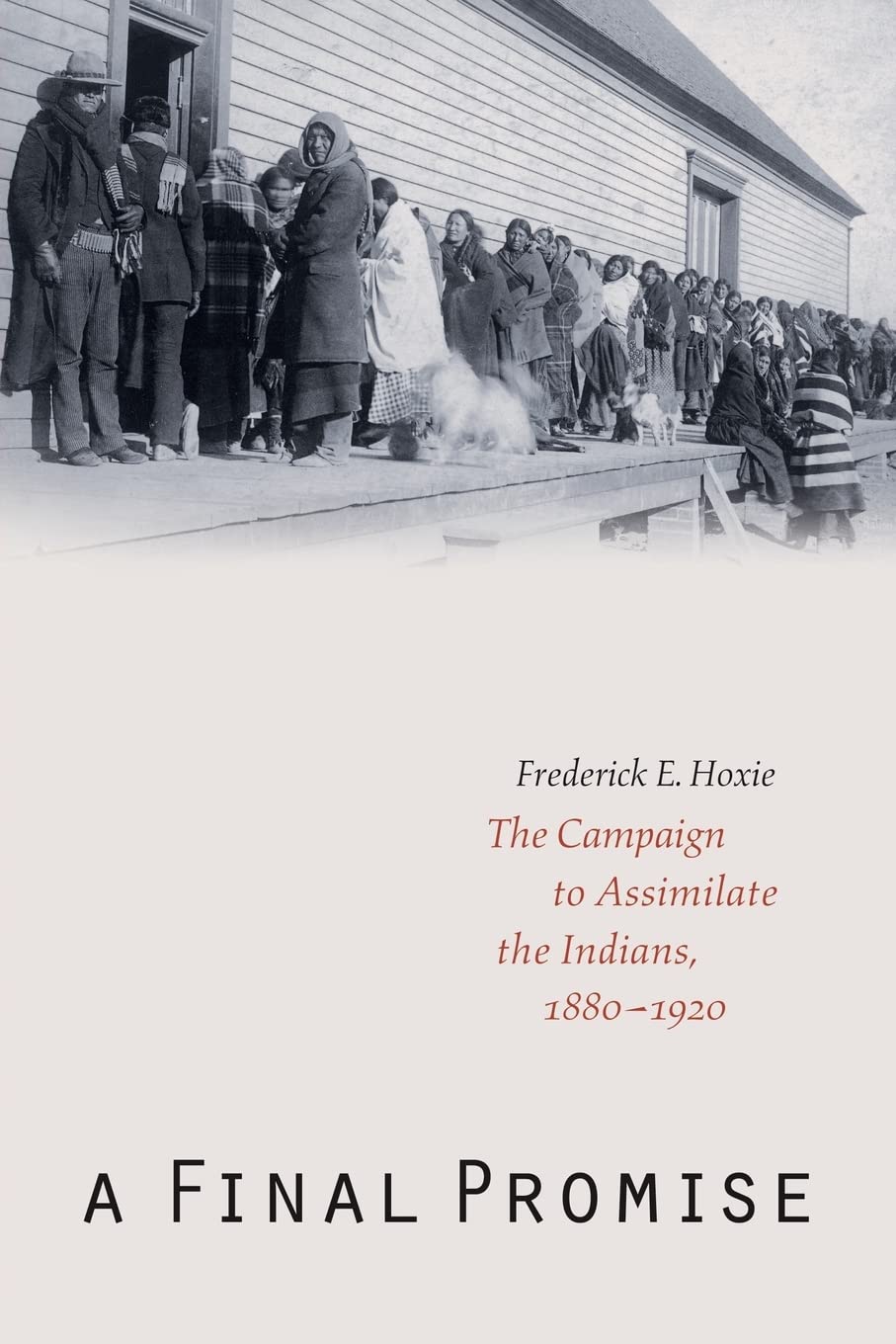 A Final Promise: The Campaign to Assimilate the Indians, 1880-1920 ...