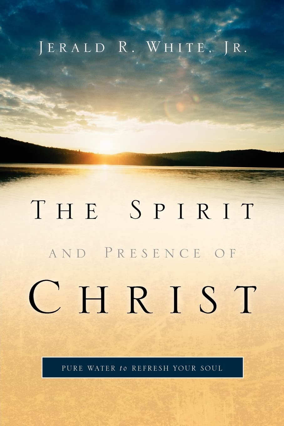 The Spirit and Presence of Christ: White Jr, Jerald R: 9781597813242 ...
