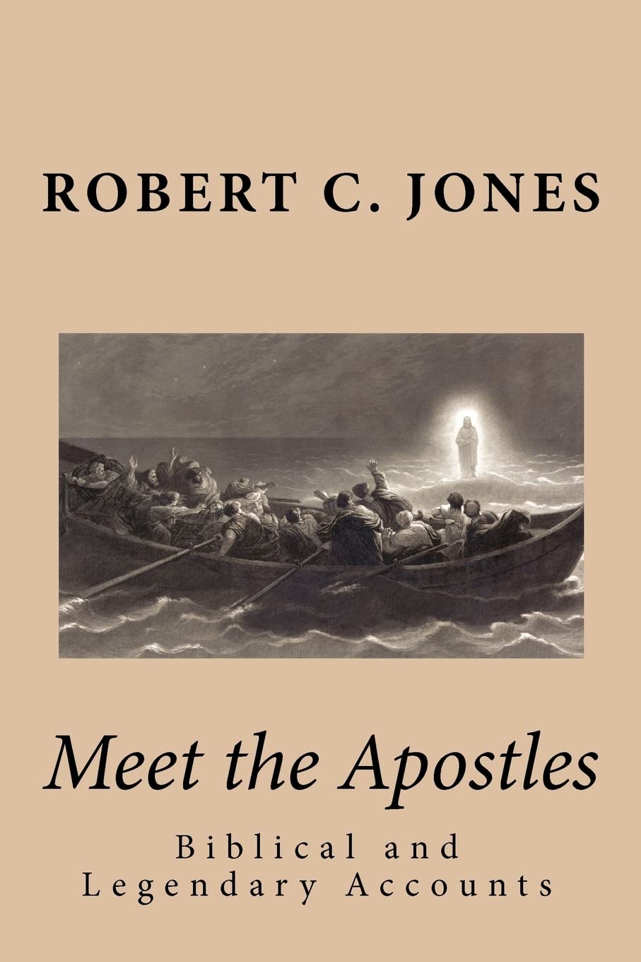 Meet the Apostles: Biblical and Legendary Accounts: Jones, Robert C ...