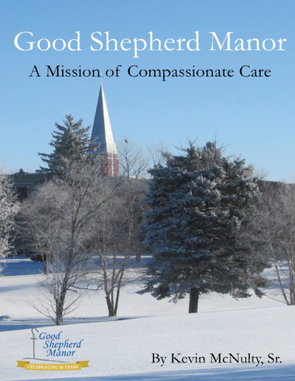 Good Shepherd Manor: A Mission of Compasionate Care: McNulty Sr, Mr ...