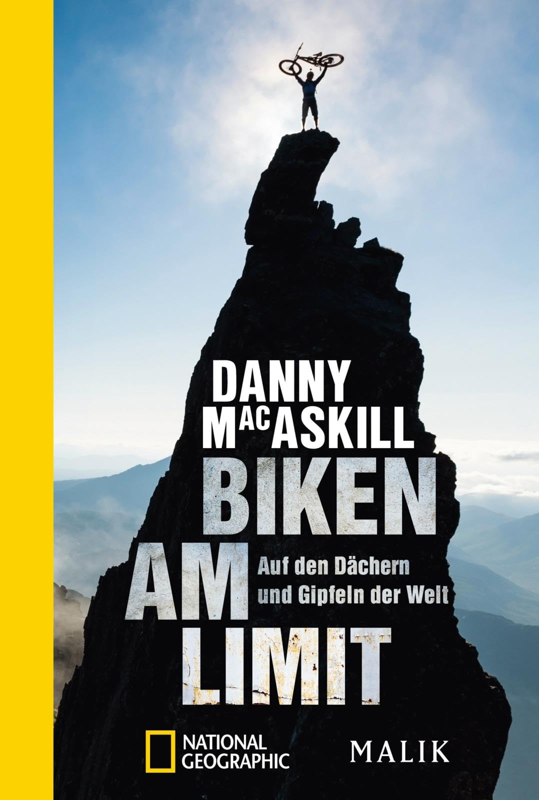 Biken am Limit: Auf den Dächern und Gipfeln der Welt : MacAskill, Danny ...