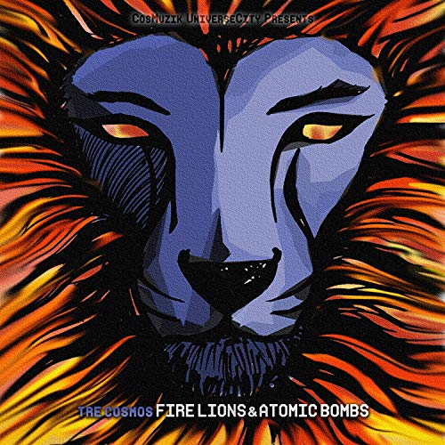 Play Fire Lions & Atomic Bombs by Tre Cosmos on Amazon Music